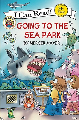 Little Critter: Going to the Sea Park (My First I Can Read) 小怪物：去海洋公园 英文原版