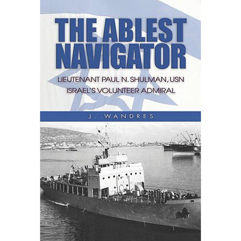 The Ablest Navigator: Lieutenant Paul N. Shu...