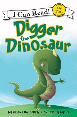 Digger the Dinosaur (My First I Can Read) 恐龙挖掘机(我能读的第一本书) 英文原版