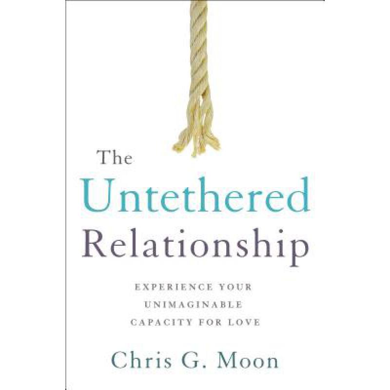 The Untethered Relationship: Experience Your...