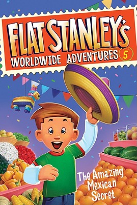 Flat Stanley's Worldwide Adventures #5: The Amazing Mexican Secret扁平斯丹利的全球冒险＃5：惊人的墨西哥秘密