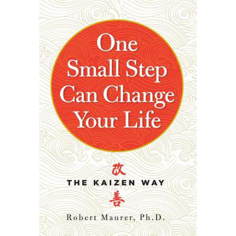 One Small Step Can Change Your Life: The Kaizen Way