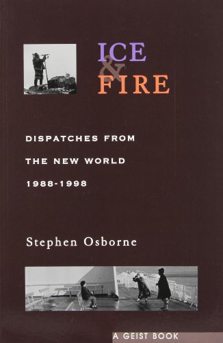 Ice and Fire: Dispatches from the New