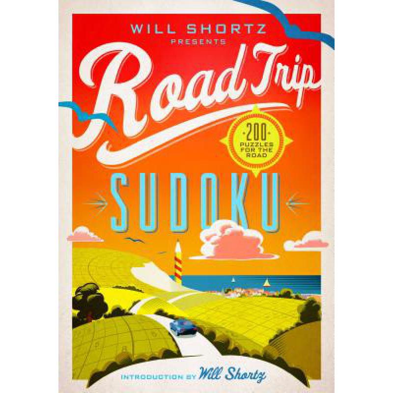 Will Shortz Presents Road Trip Sudoku: 200 P...